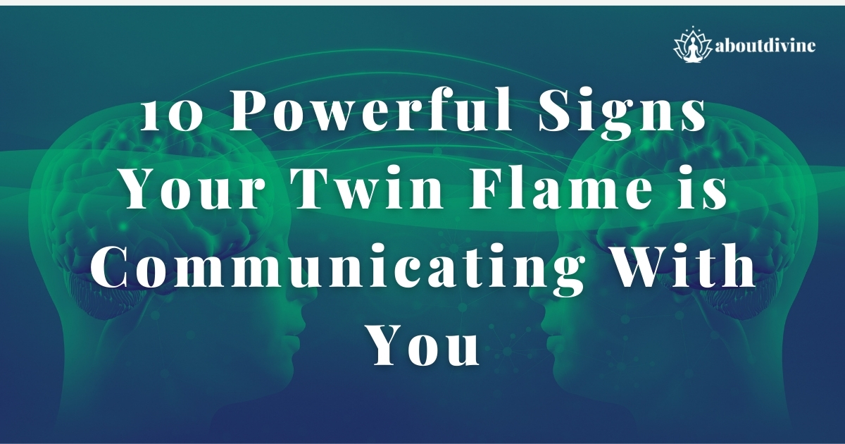 10 Powerful Signs Your Twin Flame is Communicating With You ...